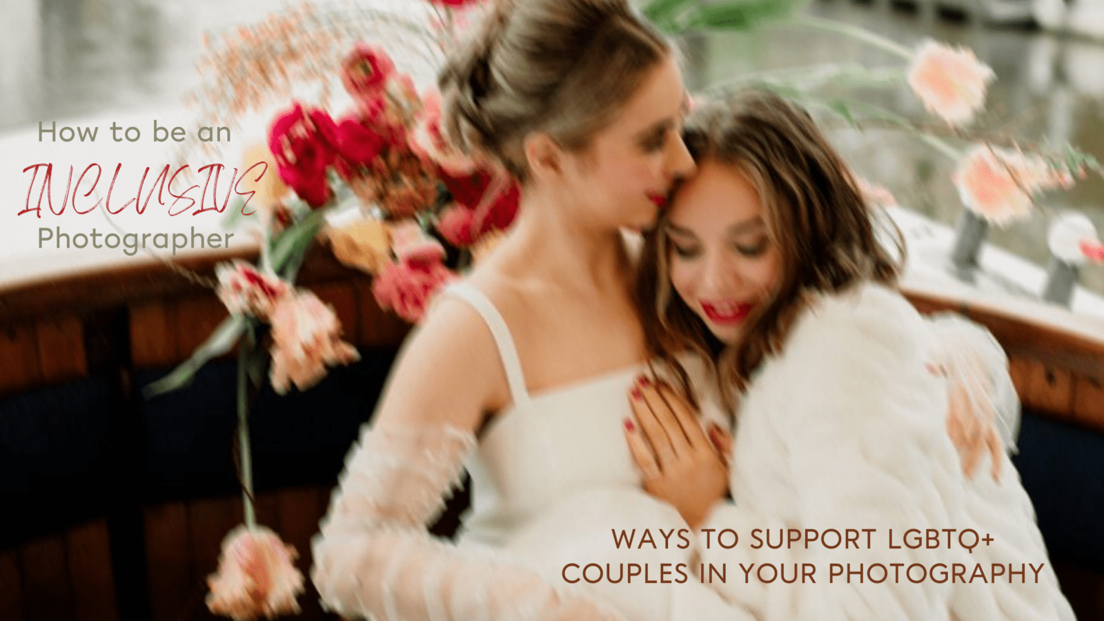 Be an Inclusive Photographer for LGBTQ+ Couples